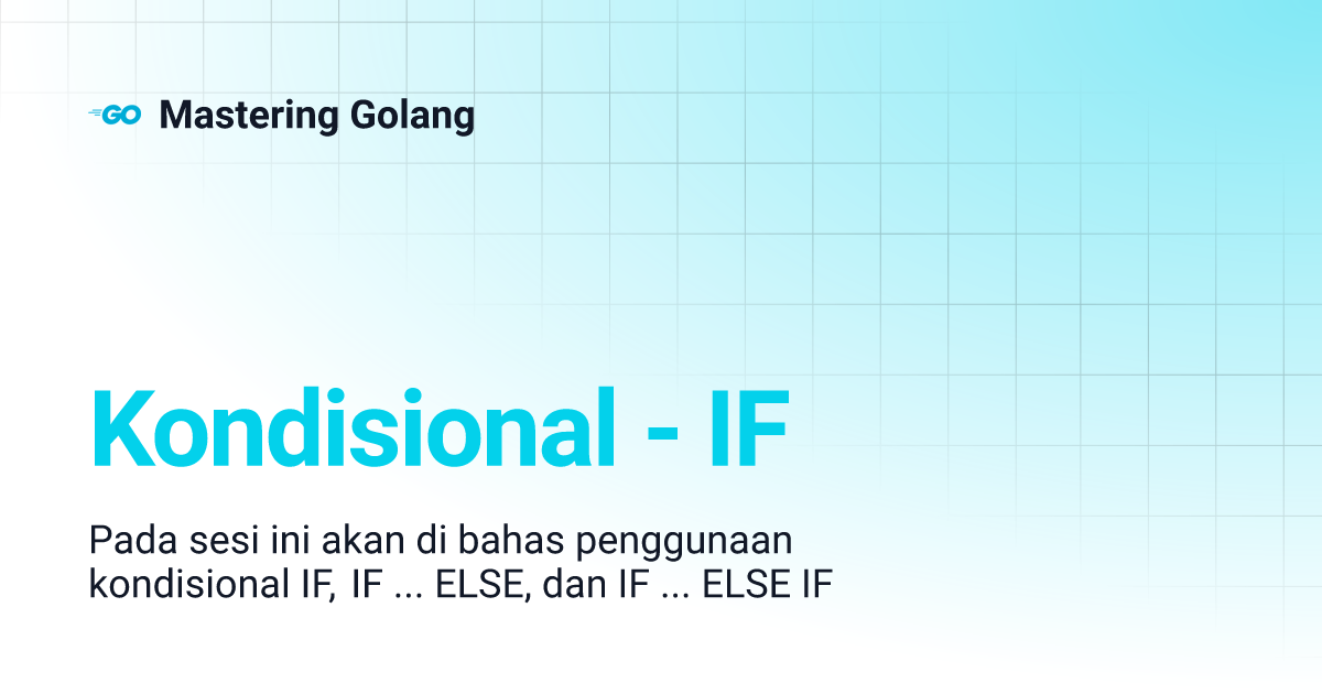 Kondisional - IF | Mastering Golang Kondisional - IF | Mastering Golang